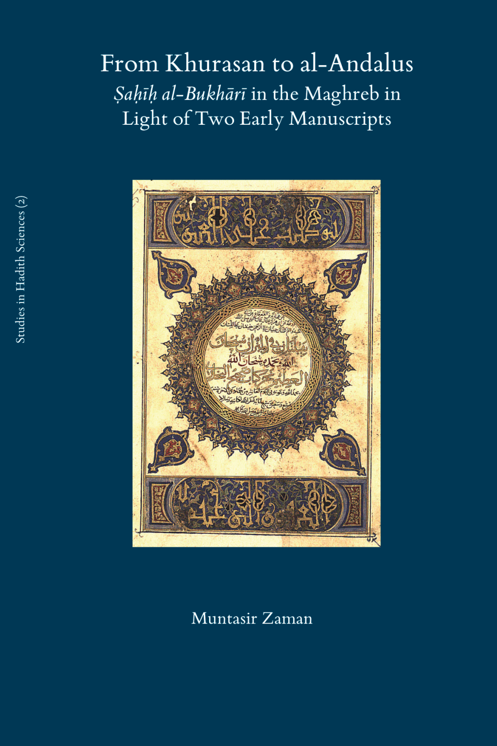 From Khurasan to al-Andalus: Ṣaḥīḥ al-Bukhārī in the Maghreb in Light ...